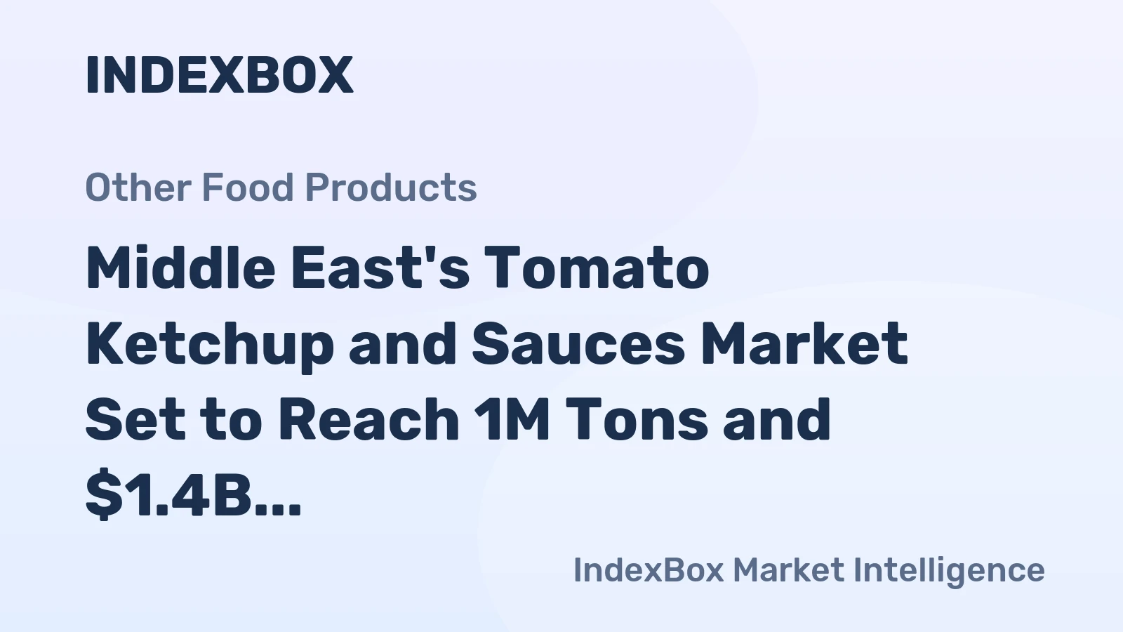 Middle East's Tomato Ketchup and Sauces Market Set to Reach 1M Tons and $1.4B by 2035