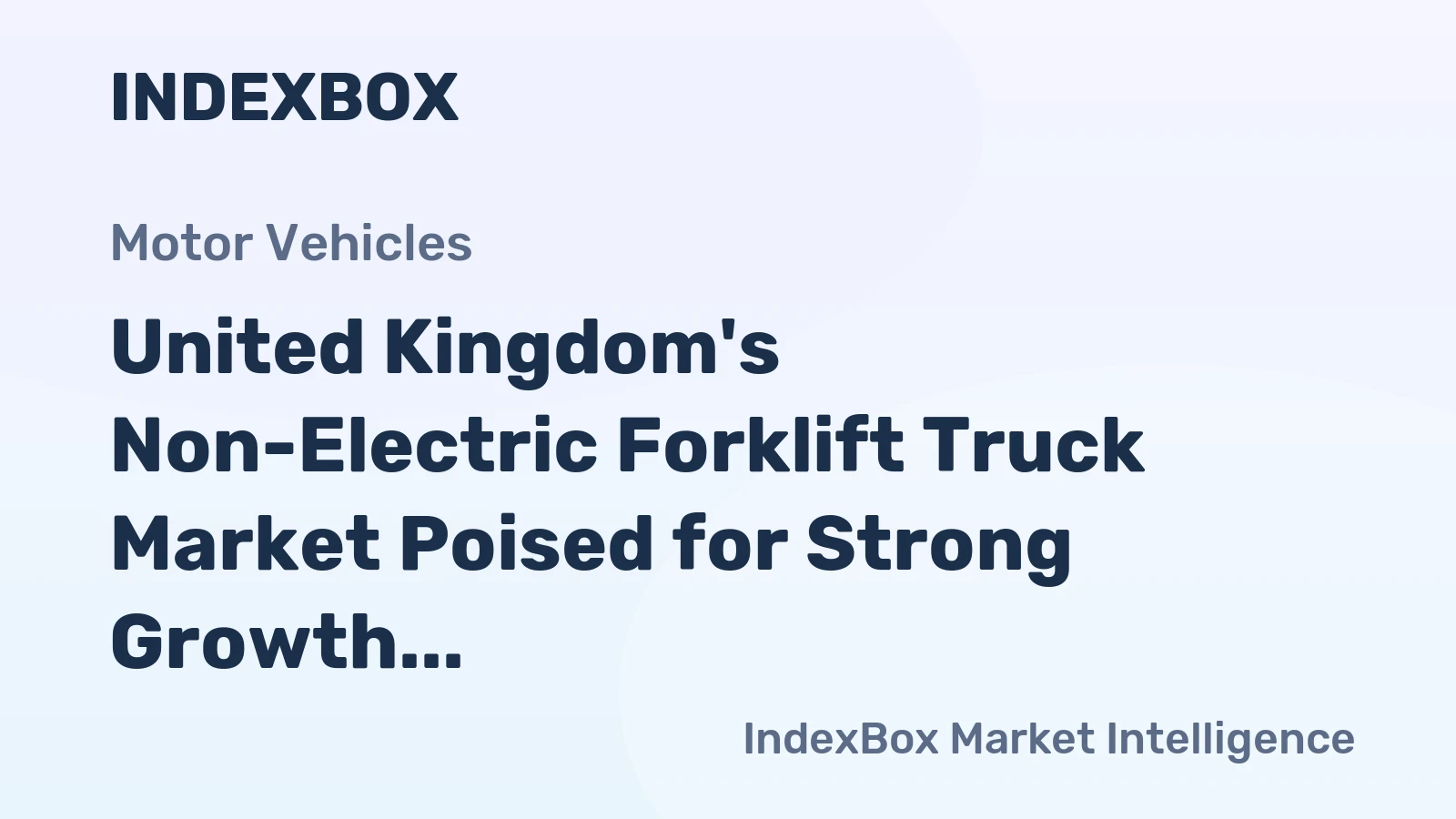 United Kingdom's Non-Electric Forklift Truck Market Poised for Strong Growth with 13.3% CAGR Forecast