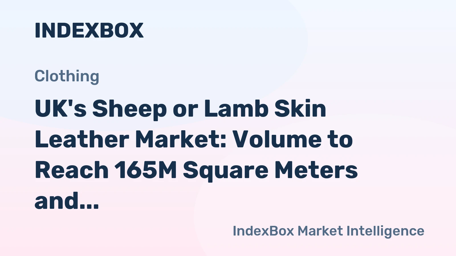 UK's Sheep or Lamb Skin Leather Market: Volume to Reach 165M Square Meters and Value $3.5B by 2035