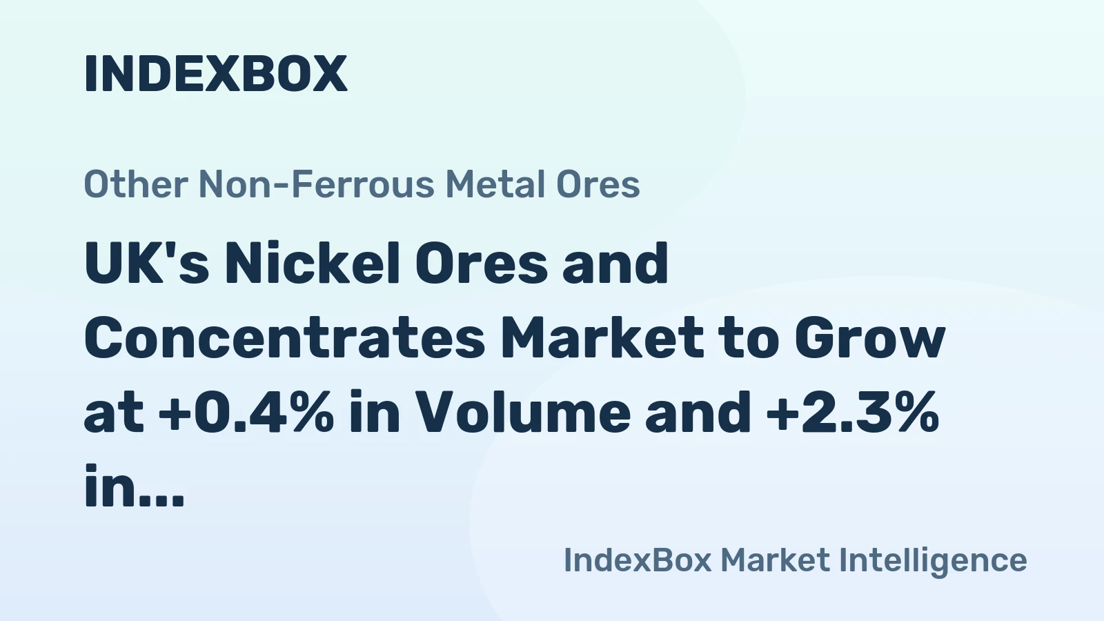 UK's Nickel Ores and Concentrates Market to Grow at +0.4% in Volume and +2.3% in Value by 2035
