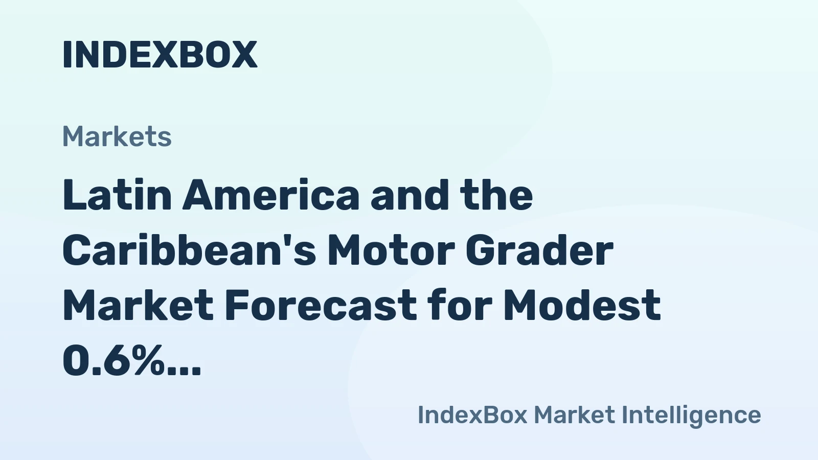 Latin America and the Caribbean's Motor Grader Market Forecast for Modest 0.6% CAGR Growth