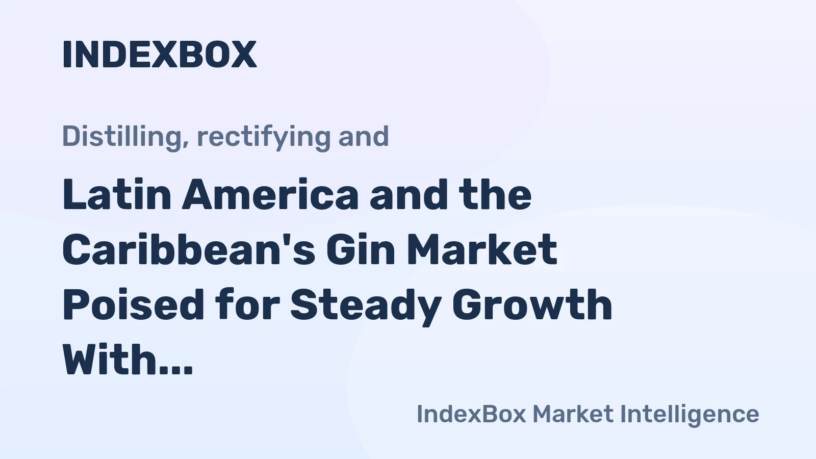Latin America and the Caribbean's Gin Market Poised for Steady Growth With 19% Value CAGR Through 2035