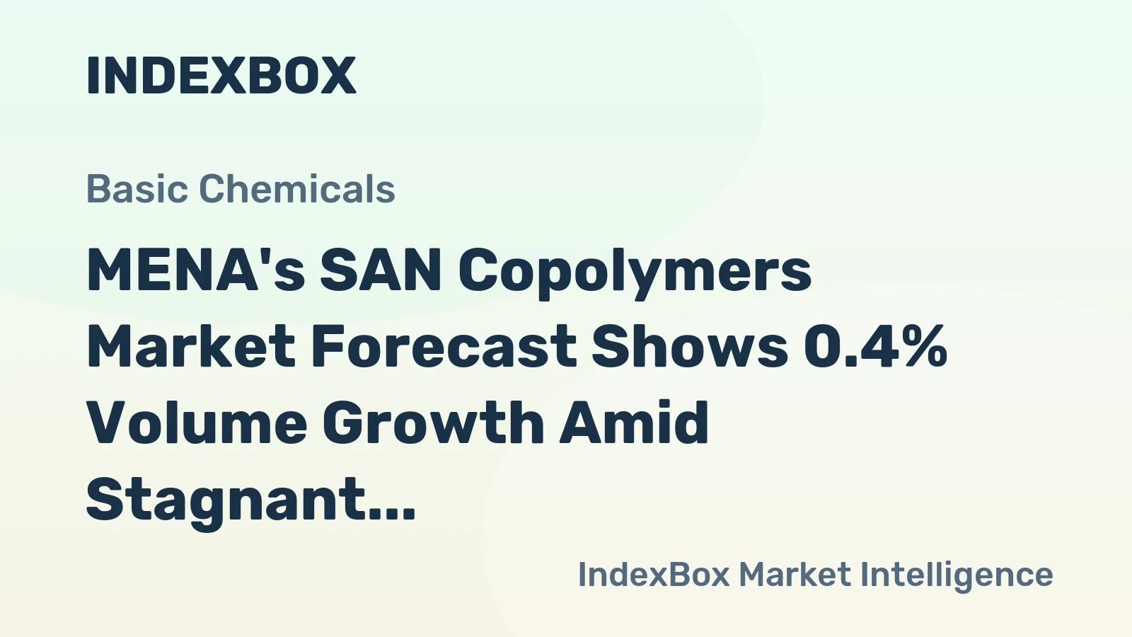 MENA's SAN Copolymers Market Forecast Shows 0.4% Volume Growth Amid Stagnant Value CAGR