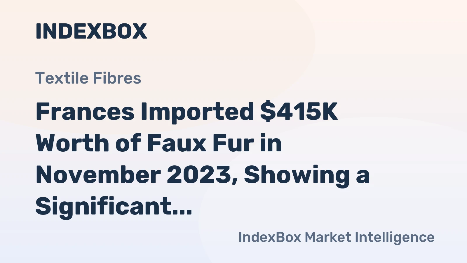 Frances Imported $415K Worth of Faux Fur in November 2023, Showing a Significant Decrease