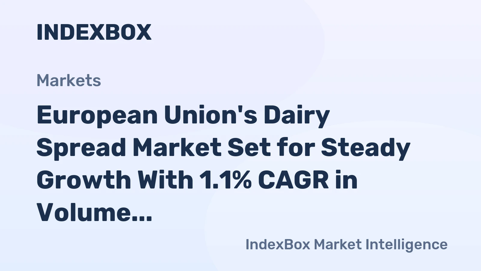 European Union's Dairy Spread Market Set for Steady Growth With 1.1% CAGR in Volume
