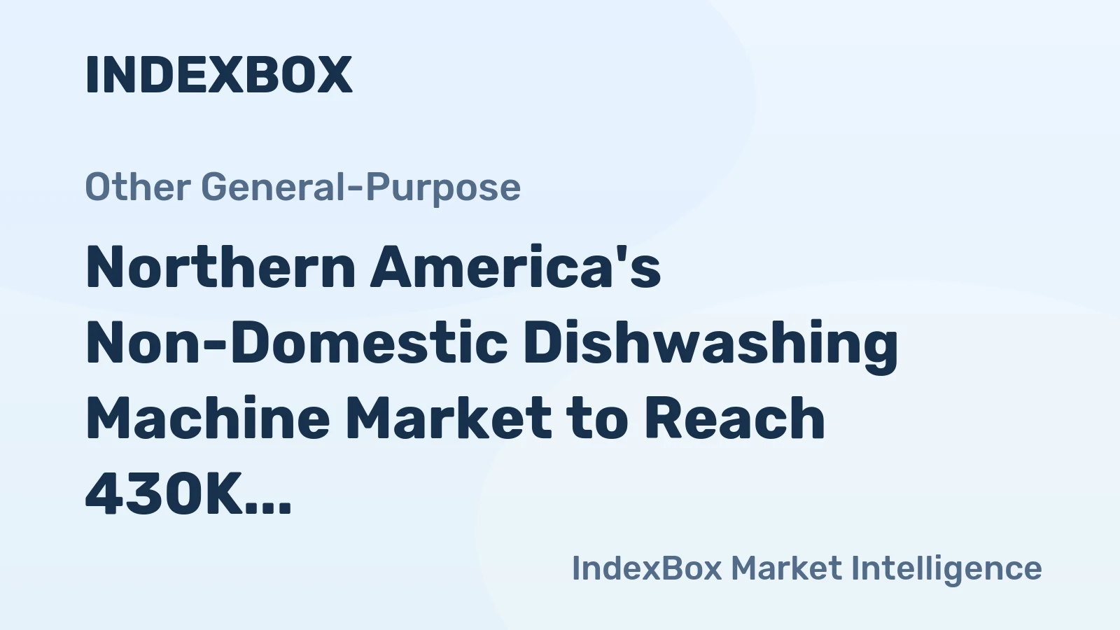 Northern America's Non-Domestic Dishwashing Machine Market to Reach 430K Units and $1.8B by 2035