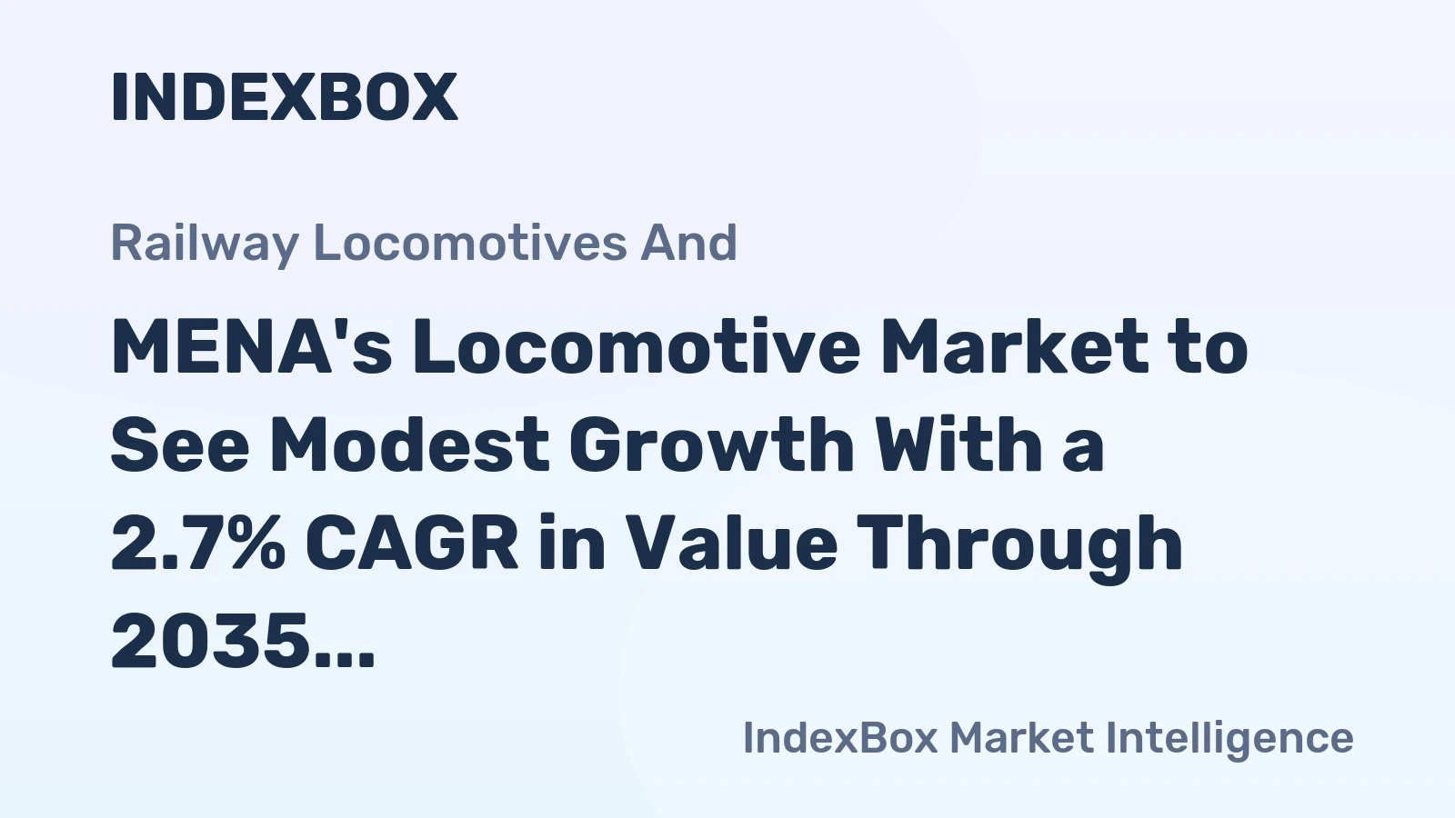 MENA's Locomotive Market to See Modest Growth With a 2.7% CAGR in Value Through 2035