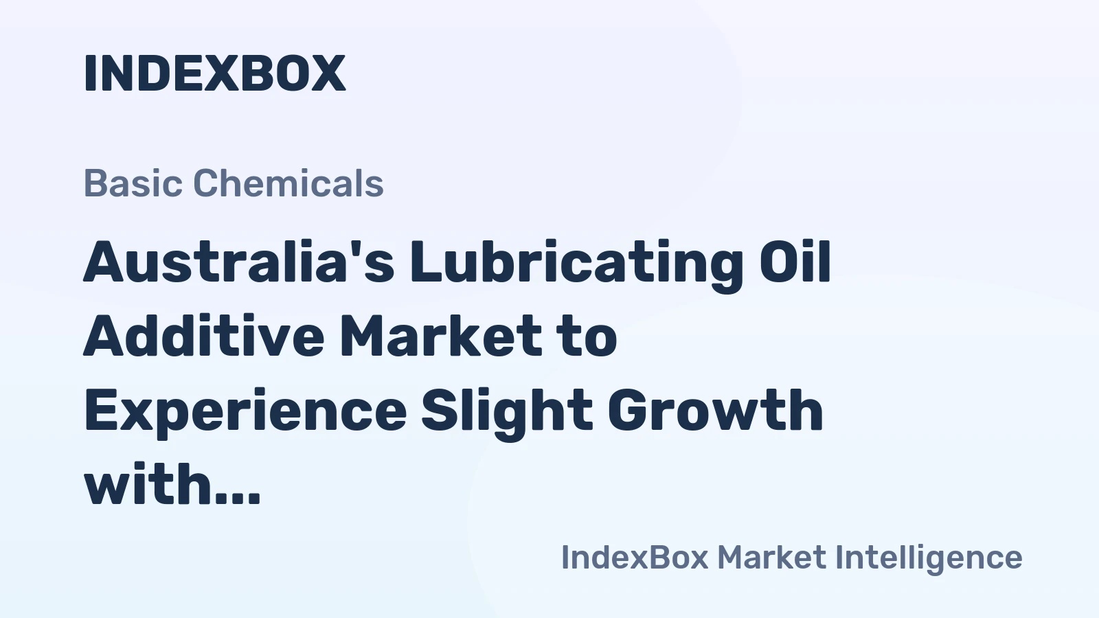 Australia's Lubricating Oil Additive Market to Experience Slight Growth with +2.1% CAGR