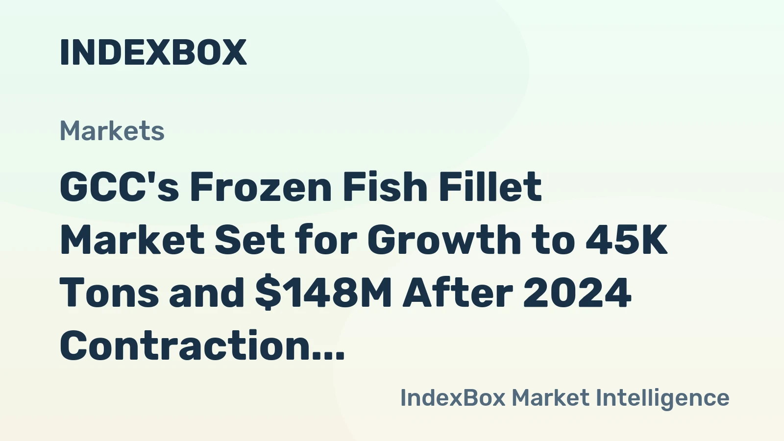 GCC's Frozen Fish Fillet Market Set for Growth to 45K Tons and $148M After 2024 Contraction