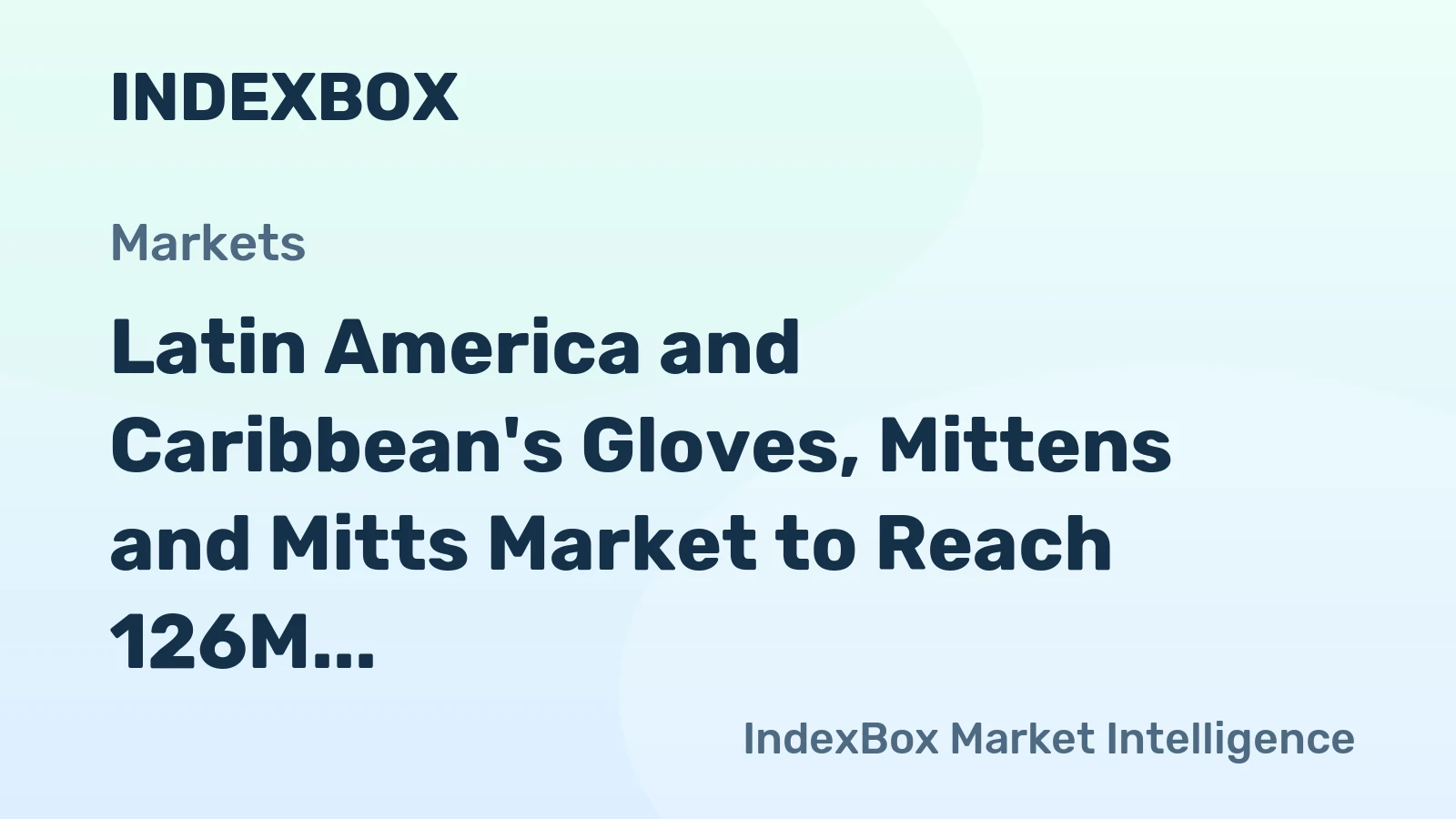 Latin America and Caribbean's Gloves, Mittens and Mitts Market to Reach 126M Pairs and $2.6B by 2035
