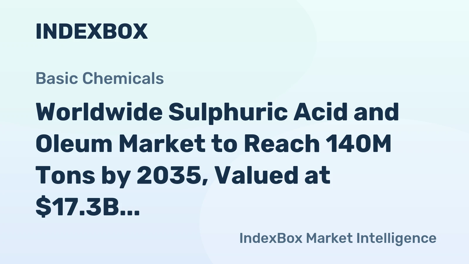 Worldwide Sulphuric Acid and Oleum Market to Reach 140M Tons by 2035, Valued at $17.3B