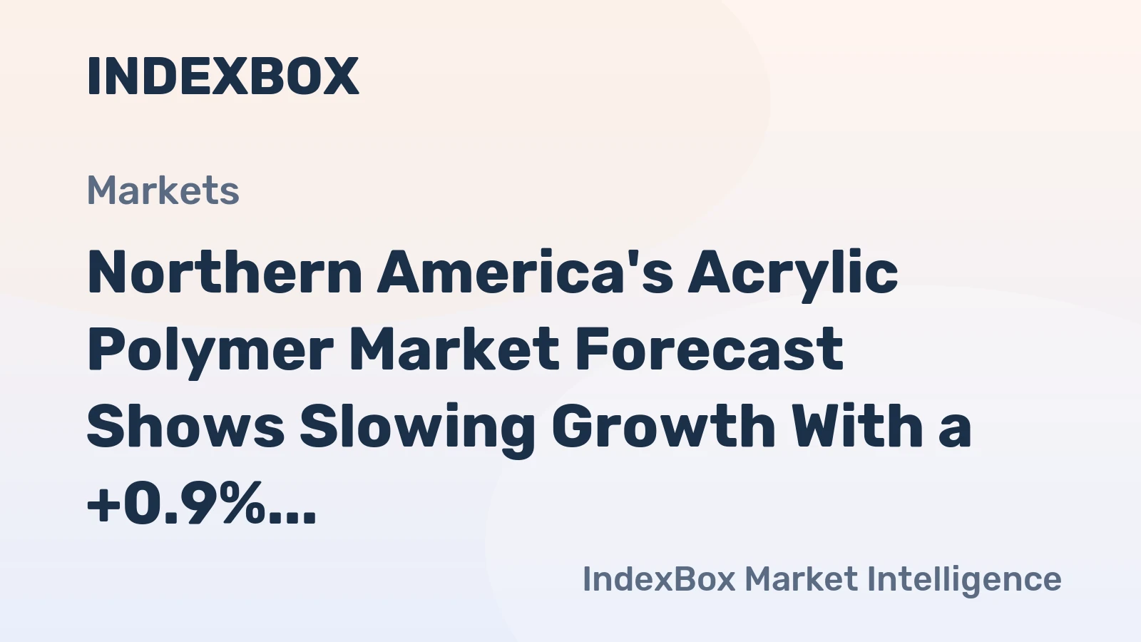 Northern America's Acrylic Polymer Market Forecast Shows Slowing Growth With a +0.9% Value CAGR