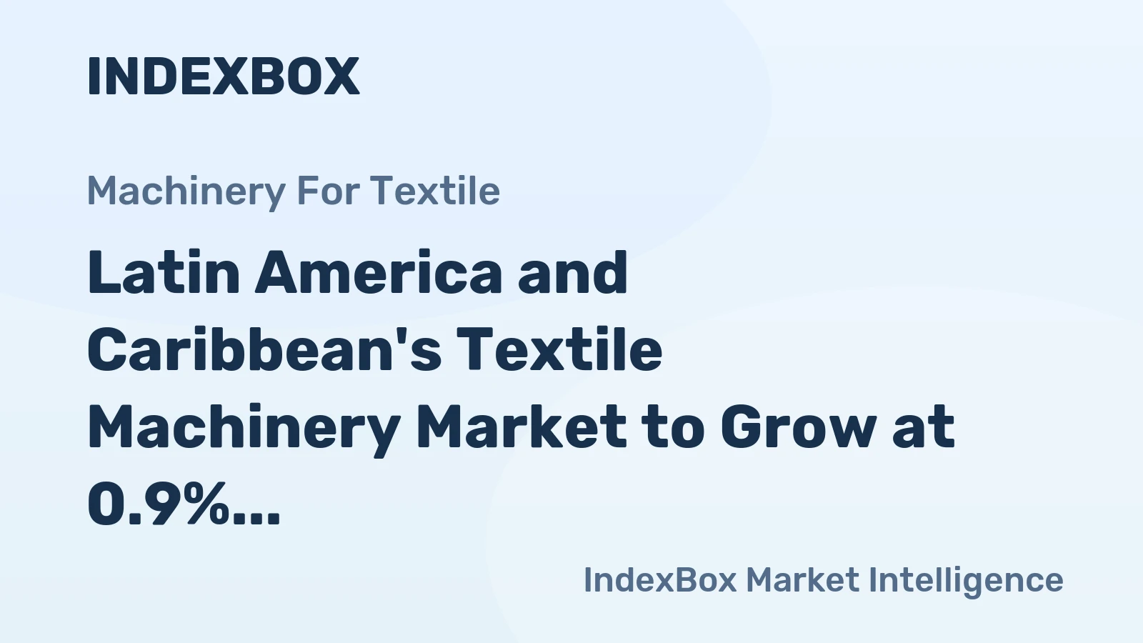Latin America and Caribbean's Textile Machinery Market to Grow at 0.9% CAGR, Reaching $29.1B by 2035