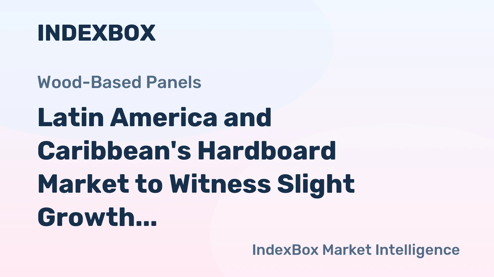 Latin America and Caribbean's Hardboard Market to Witness Slight Growth with +0.4% CAGR through 2024-2035