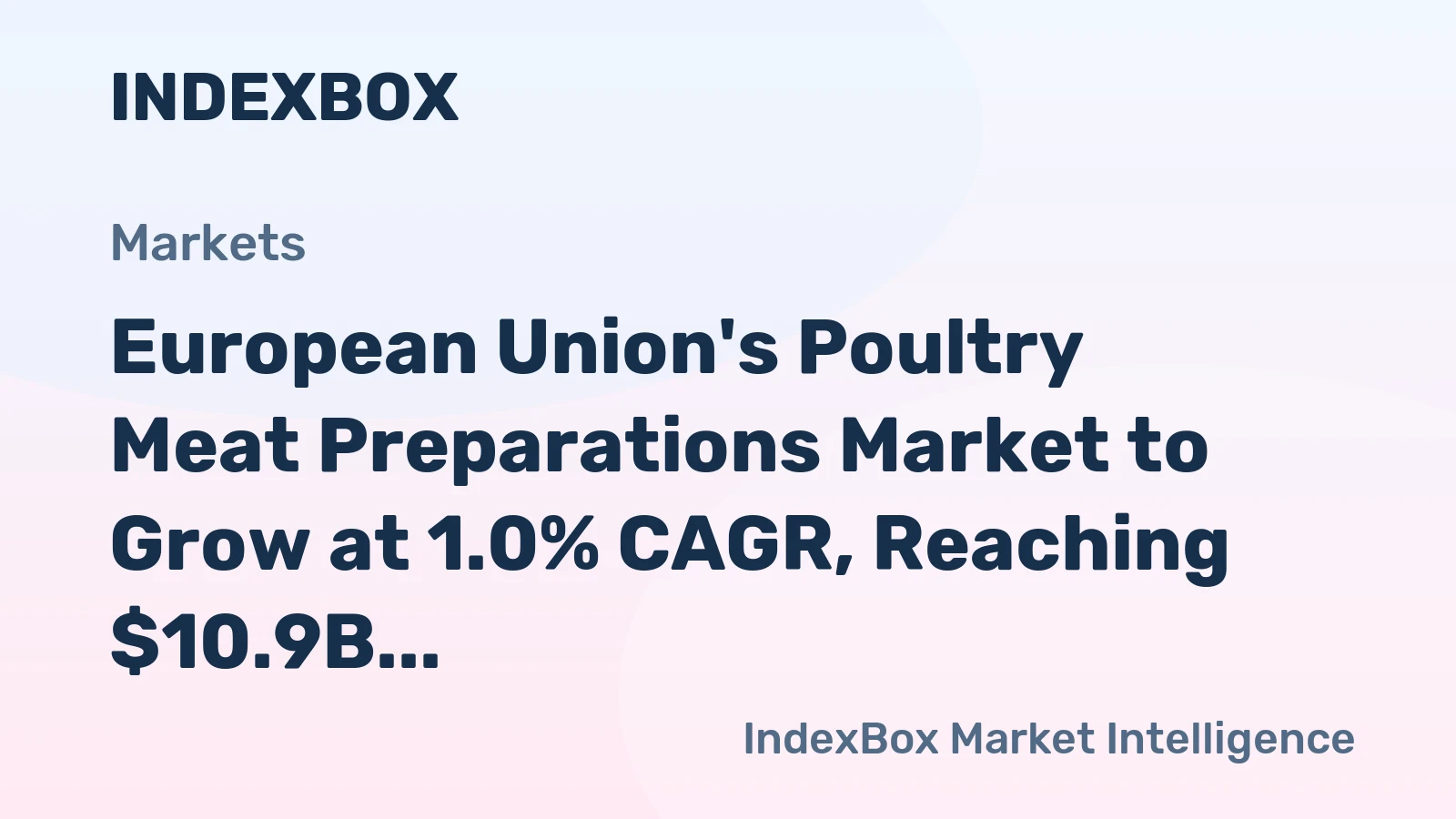 European Union's Poultry Meat Preparations Market to Grow at 1.0% CAGR, Reaching $10.9B by 2035