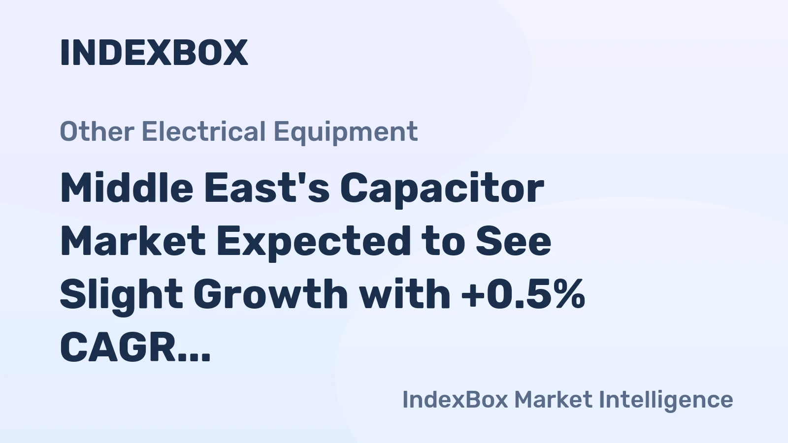 Middle East's Capacitor Market Expected to See Slight Growth with +0.5% CAGR