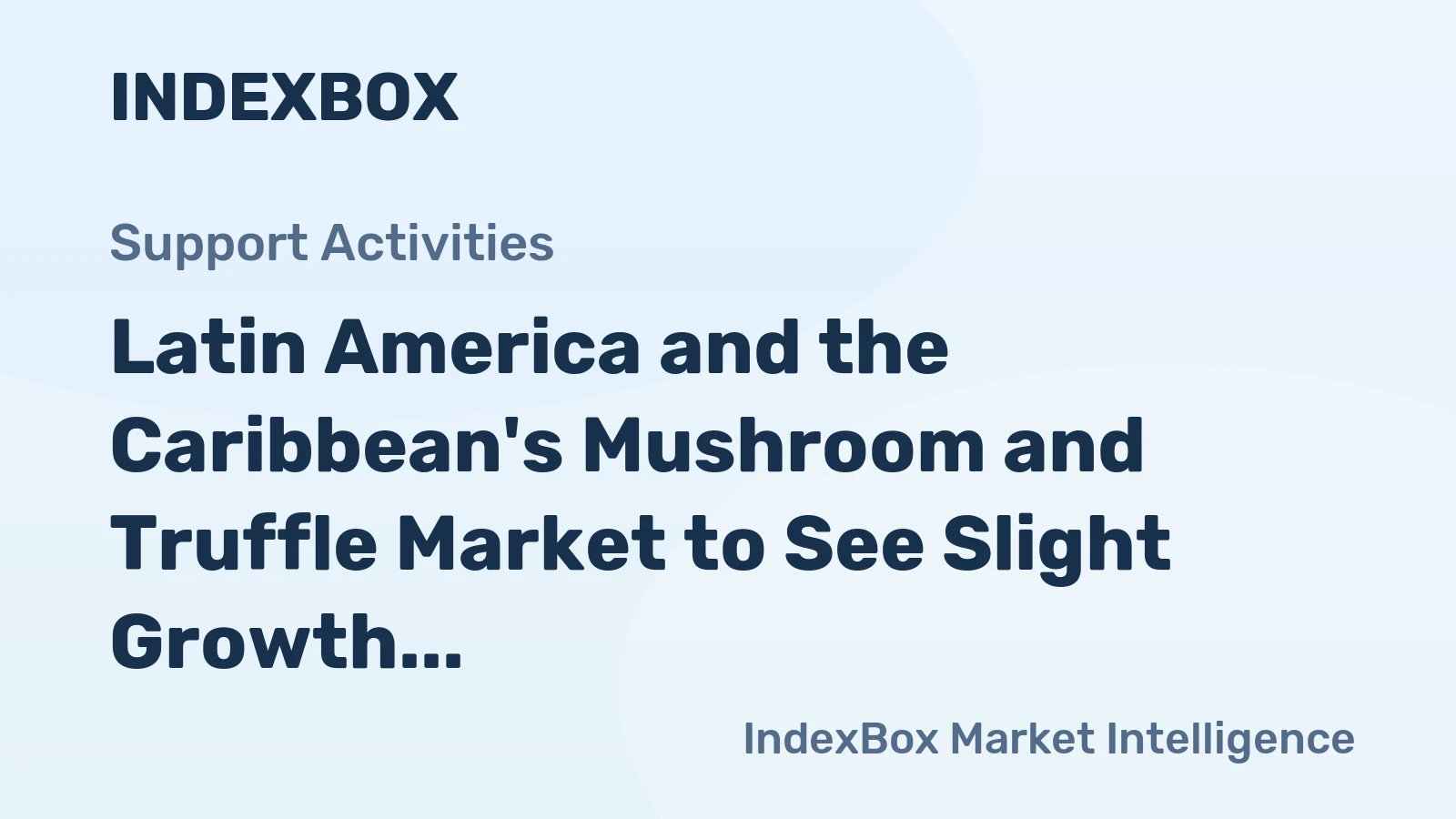 Latin America and the Caribbean's Mushroom and Truffle Market to See Slight Growth with +0.3% CAGR