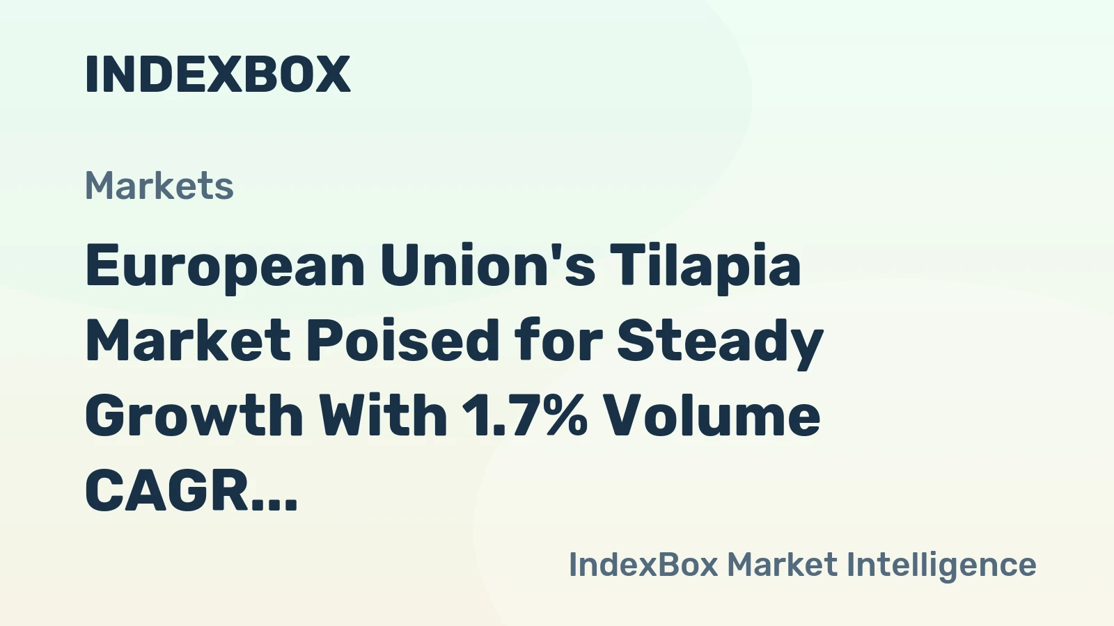 European Union's Tilapia Market Poised for Steady Growth With 1.7% Volume CAGR