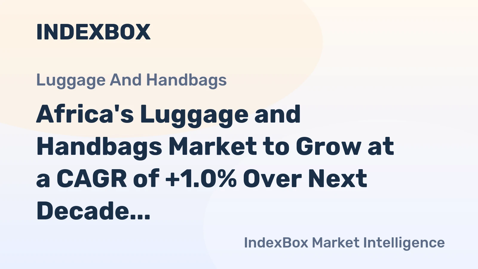 Africa's Luggage and Handbags Market to Grow at a CAGR of +1.0% Over Next Decade