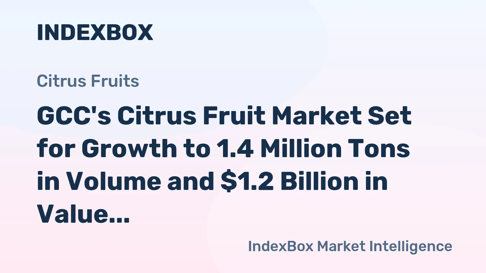 GCC's Citrus Fruit Market Set for Growth to 1.4 Million Tons in Volume and $1.2 Billion in Value