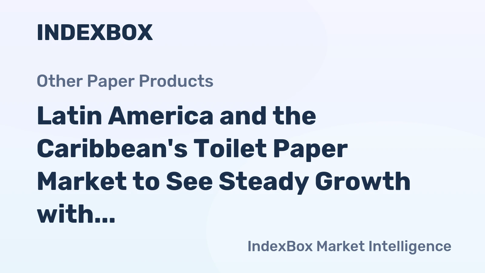 Latin America and the Caribbean's Toilet Paper Market to See Steady Growth with a +1.6% CAGR