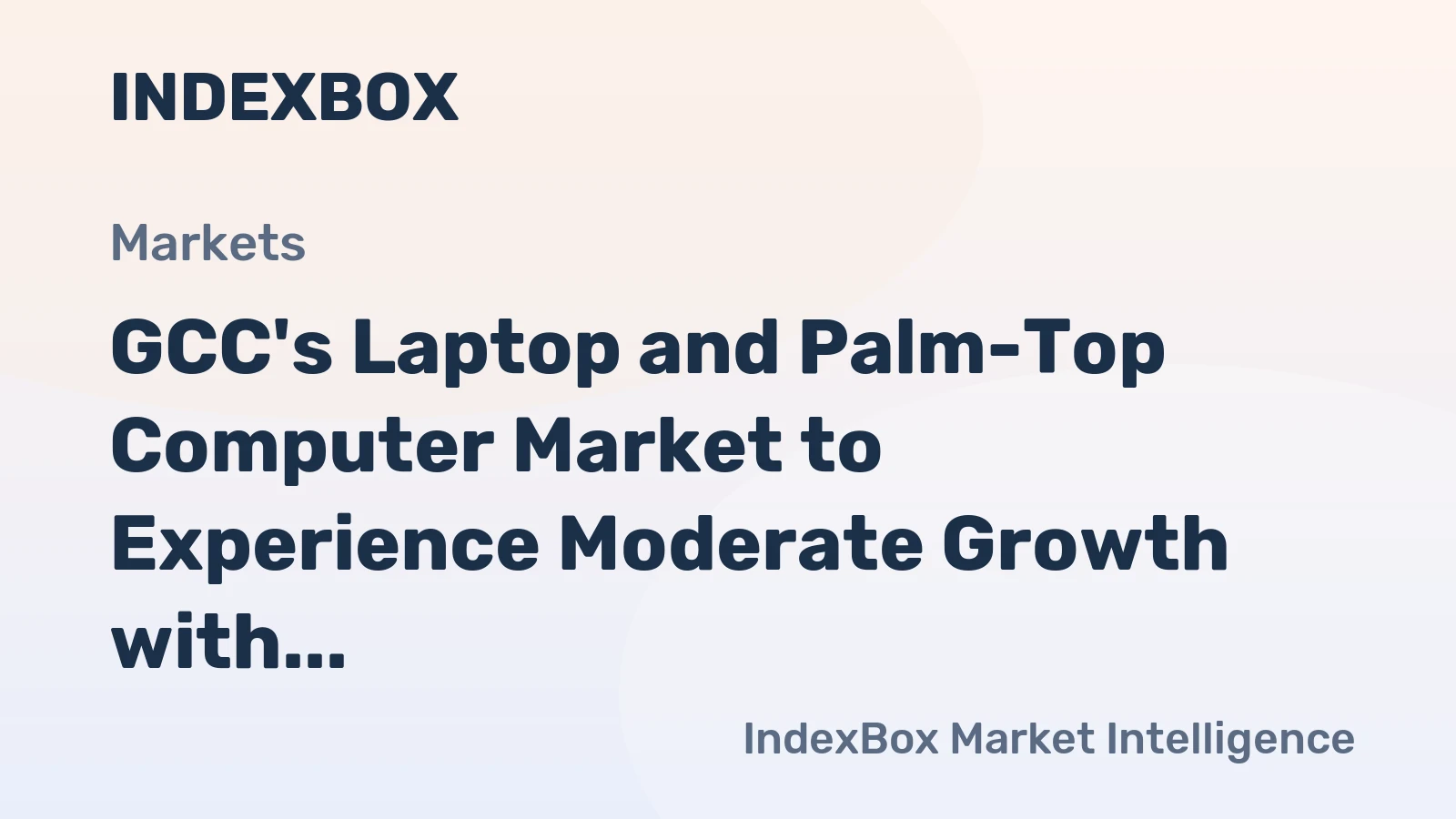 GCC's Laptop and Palm-Top Computer Market to Experience Moderate Growth with +1.8% CAGR