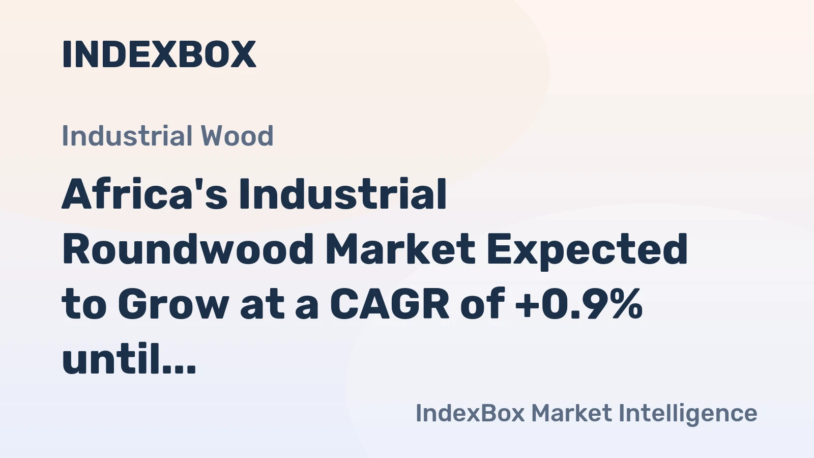 Africa's Industrial Roundwood Market Expected to Grow at a CAGR of +0.9% until 2035, Reaching $3.8B in Value