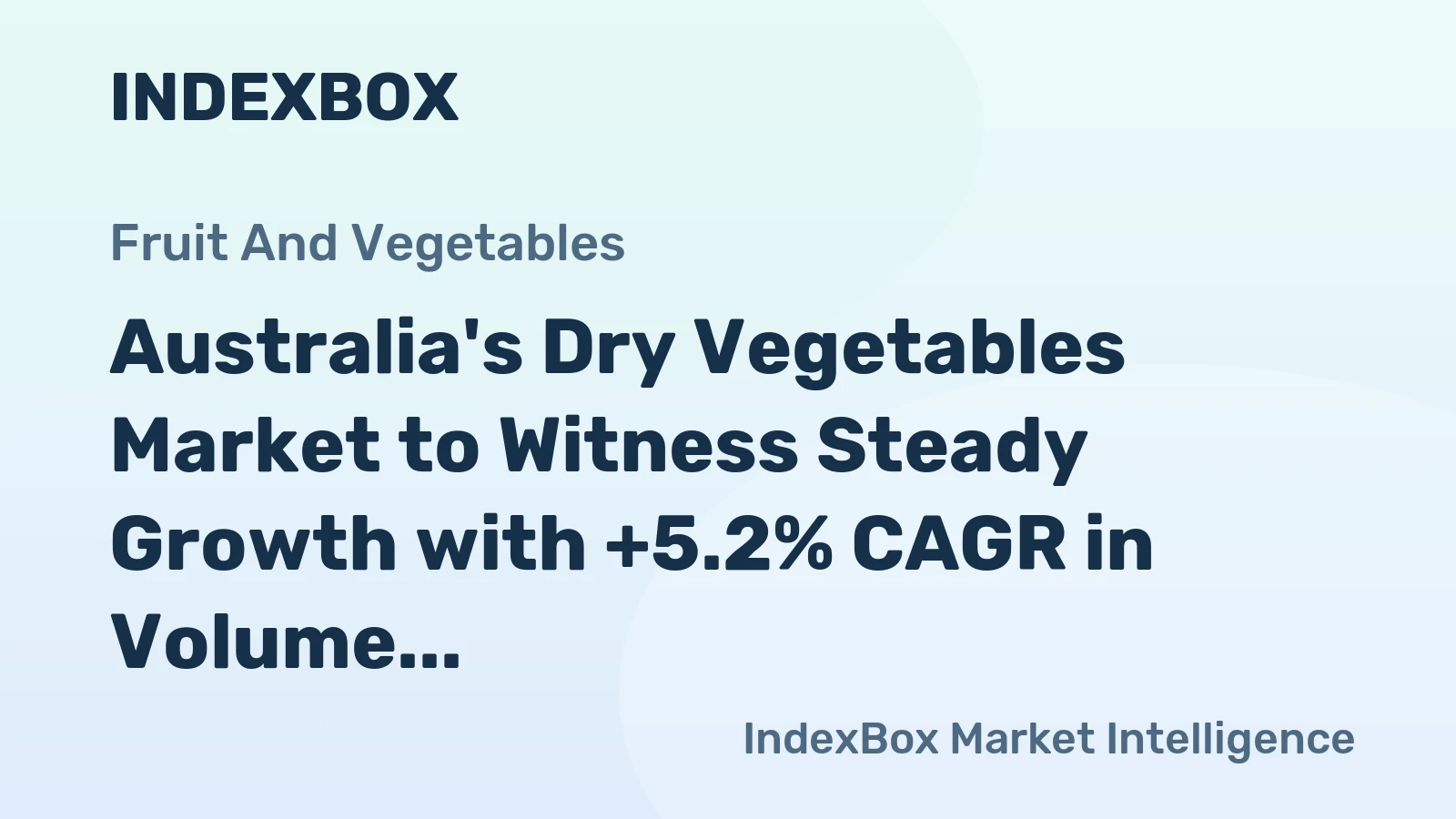 Australia's Dry Vegetables Market to Witness Steady Growth with +5.2% CAGR in Volume Sales