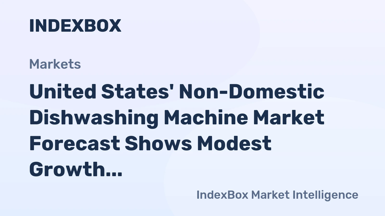 United States' Non-Domestic Dishwashing Machine Market Forecast Shows Modest Growth With a +0.8% CAGR in Value