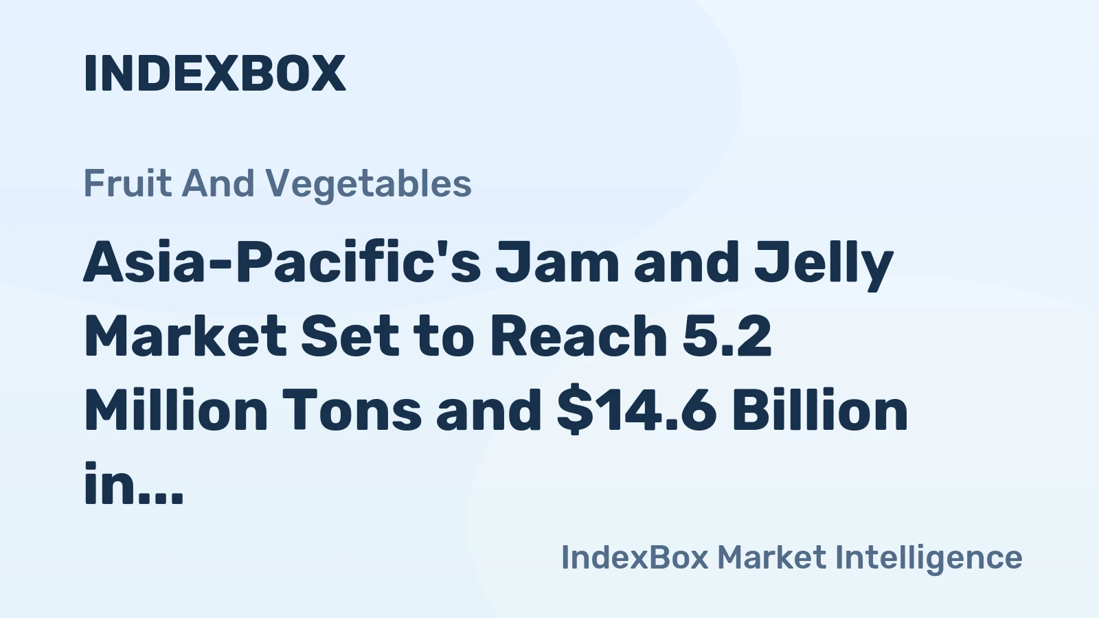 Asia-Pacific's Jam and Jelly Market Set to Reach 5.2 Million Tons and $14.6 Billion in Value