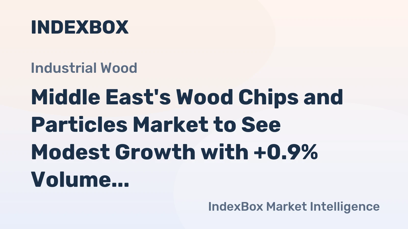 Middle East's Wood Chips and Particles Market to See Modest Growth with +0.9% Volume CAGR