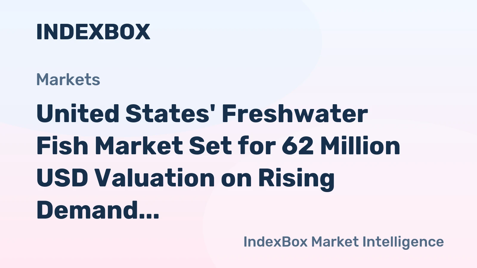 United States' Freshwater Fish Market Set for 62 Million USD Valuation on Rising Demand