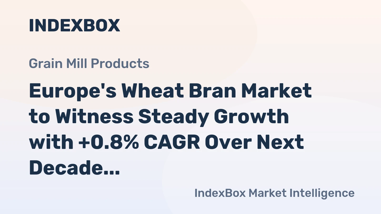 Europe's Wheat Bran Market to Witness Steady Growth with +0.8% CAGR Over Next Decade, Projected to Reach $3.7B by 2035
