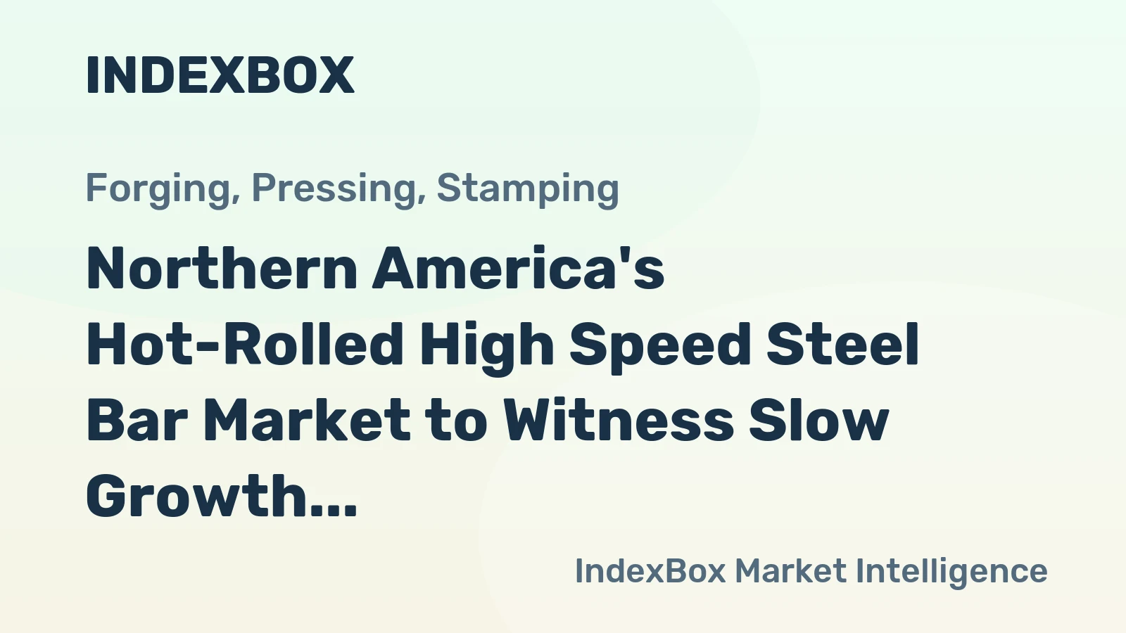 Northern America's Hot-Rolled High Speed Steel Bar Market to Witness Slow Growth with +0.6% CAGR