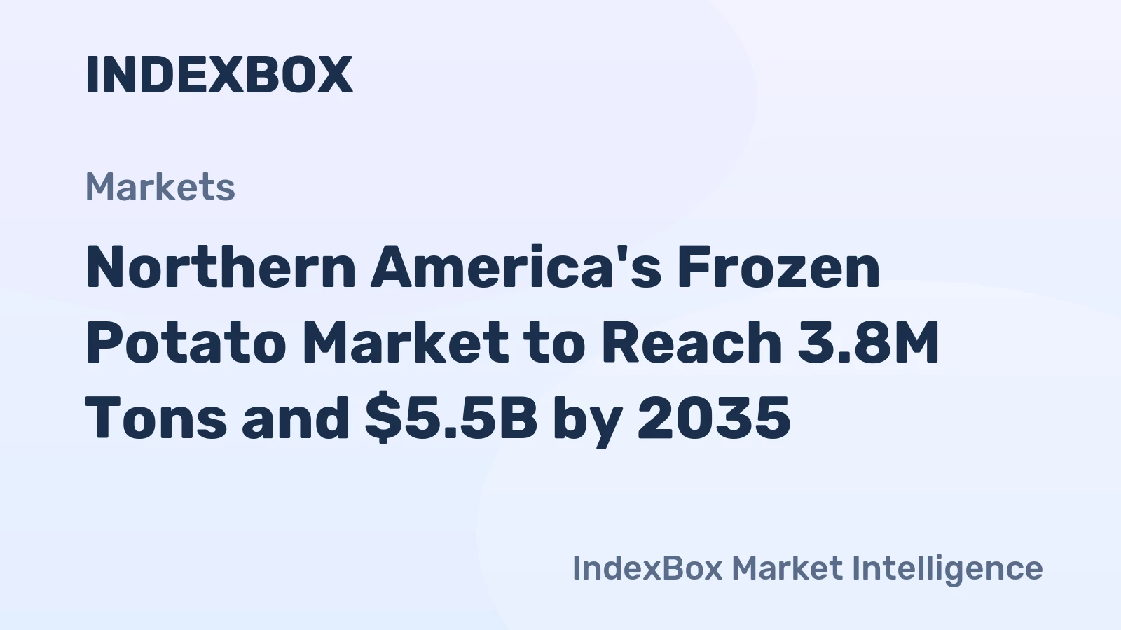 Northern America's Frozen Potato Market to Reach 3.8M Tons and $5.5B by 2035