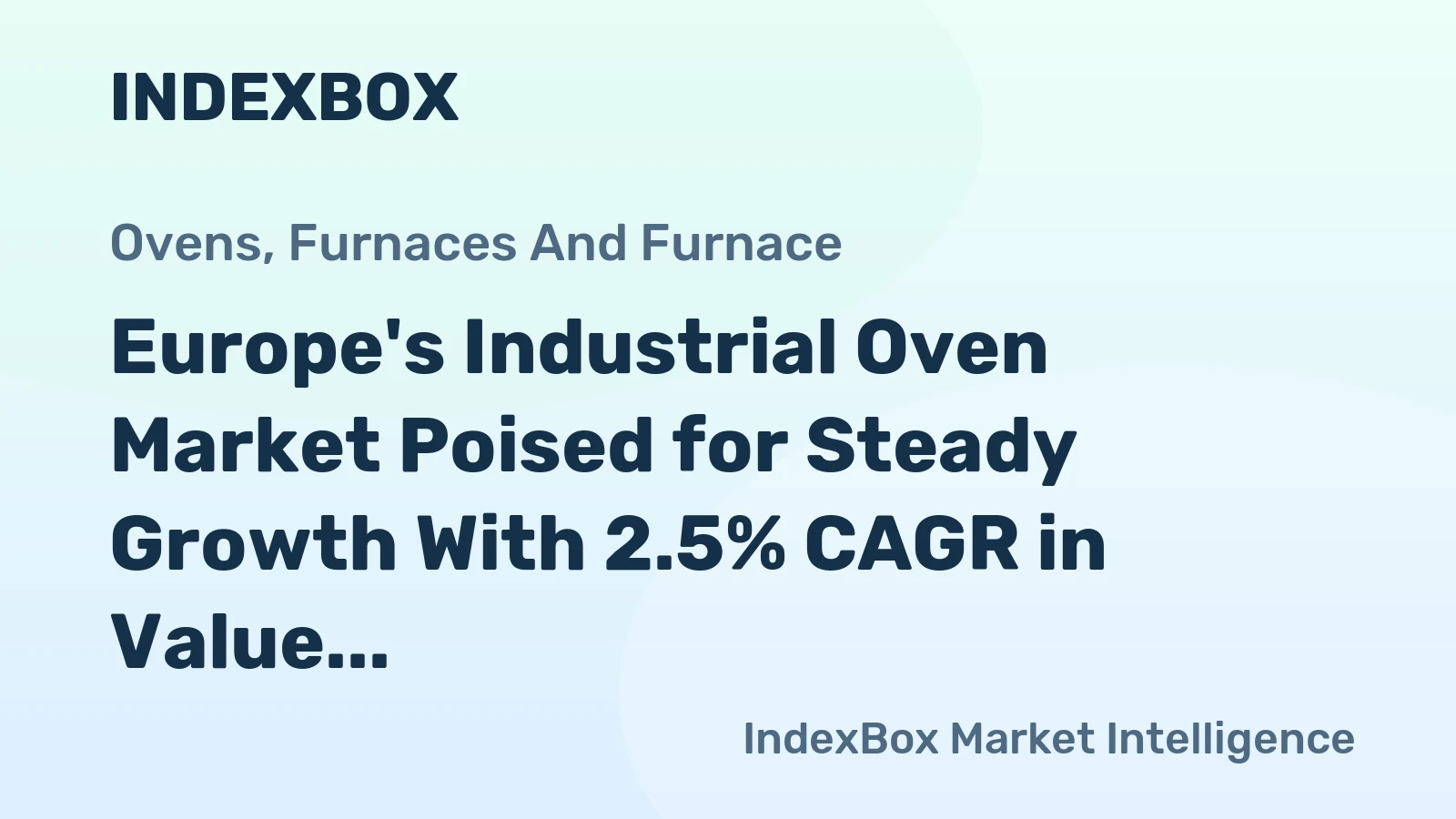 Europe's Industrial Oven Market Poised for Steady Growth With 2.5% CAGR in Value Through 2035
