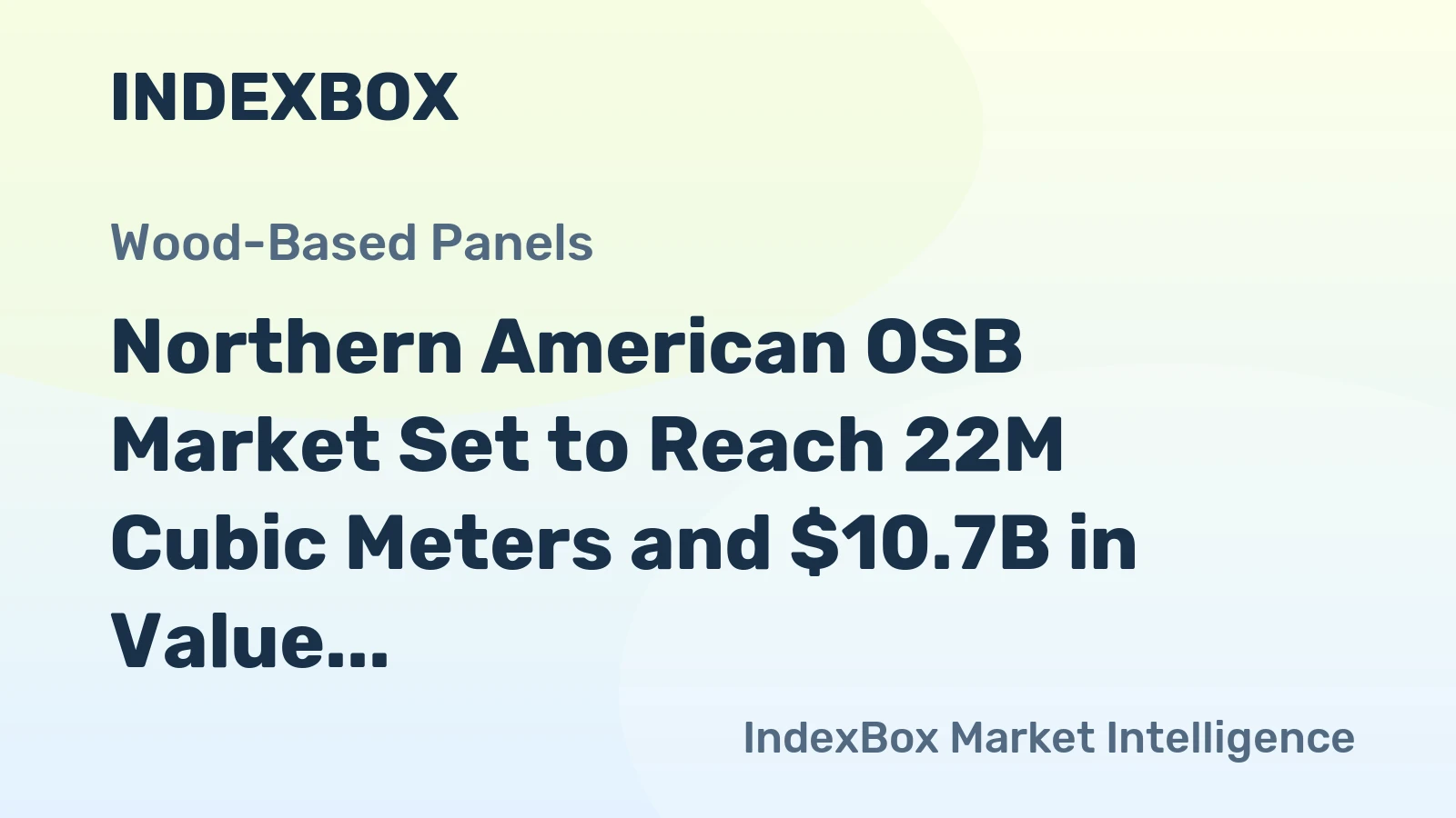 Northern American OSB Market Set to Reach 22M Cubic Meters and $10.7B in Value by 2035