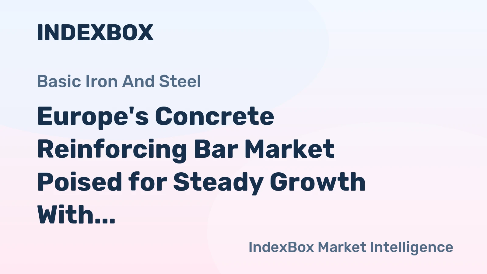 Europe's Concrete Reinforcing Bar Market Poised for Steady Growth With 1.3% CAGR Forecast