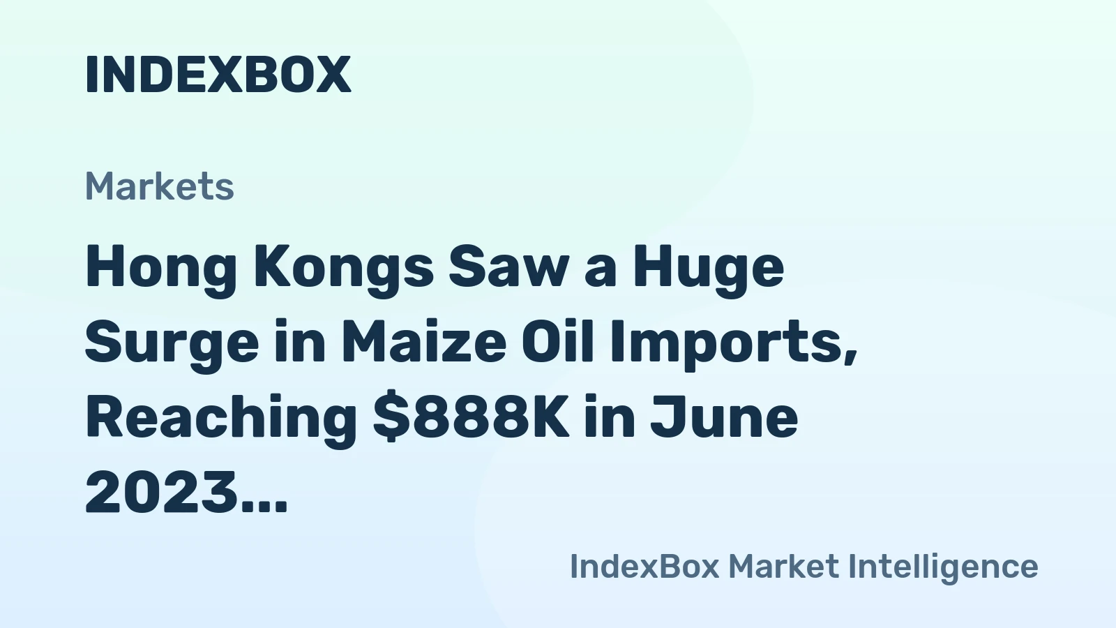 Hong Kongs Saw a Huge Surge in Maize Oil Imports, Reaching $888K in June 2023