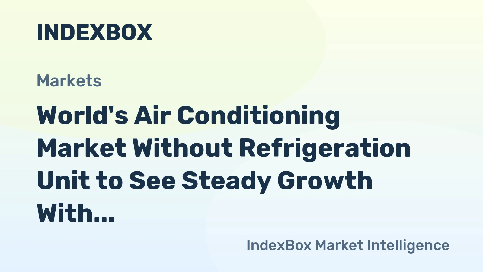 World's Air Conditioning Market Without Refrigeration Unit to See Steady Growth With 1.4% CAGR
