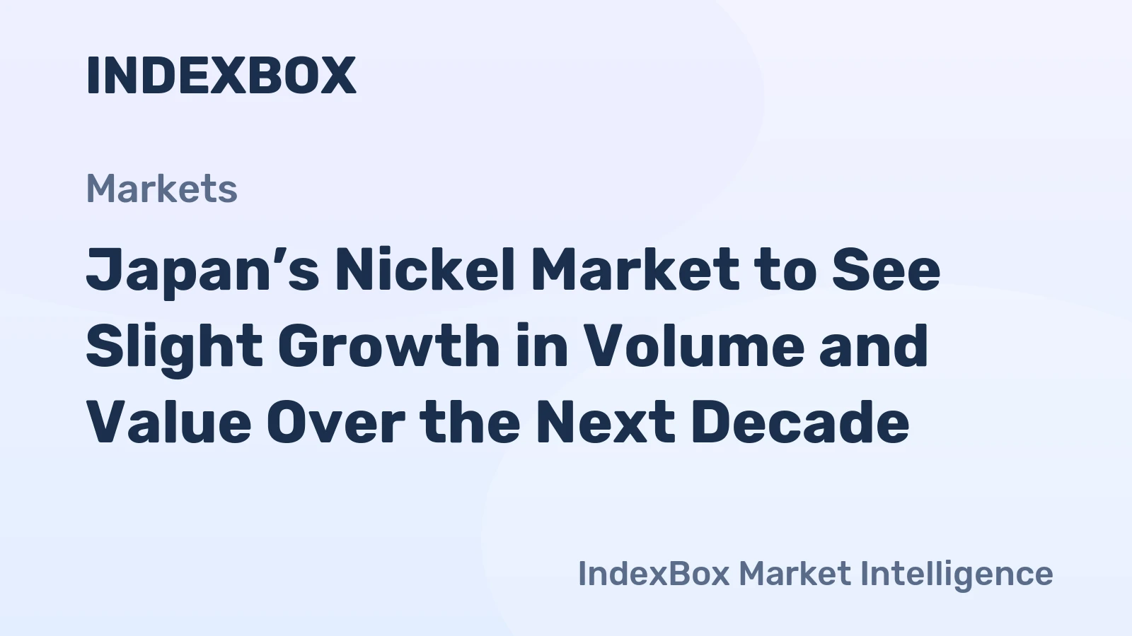Japan’s Nickel Market to See Slight Growth in Volume and Value Over the Next Decade