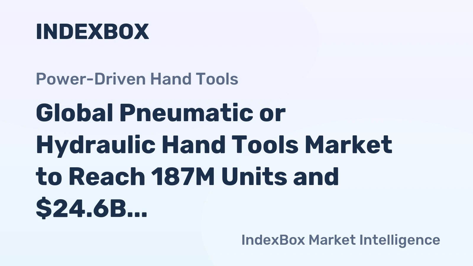 Global Pneumatic or Hydraulic Hand Tools Market to Reach 187M Units and $24.6B by 2035, Driven by Increasing Demand Worldwide