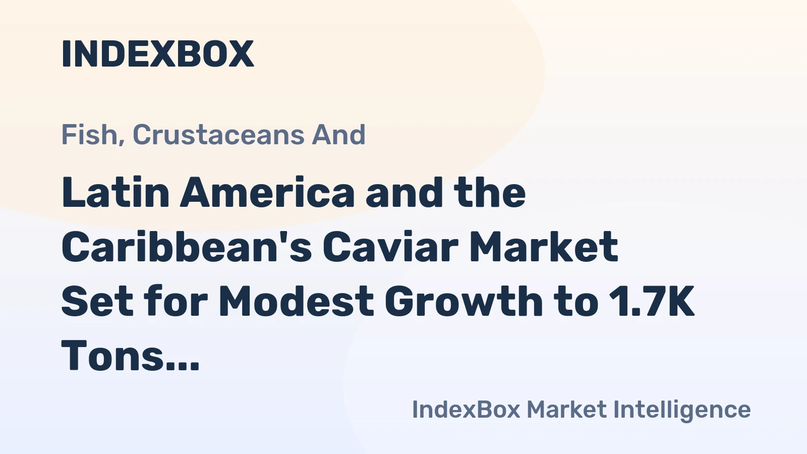 Latin America and the Caribbean's Caviar Market Set for Modest Growth to 1.7K Tons and $421M