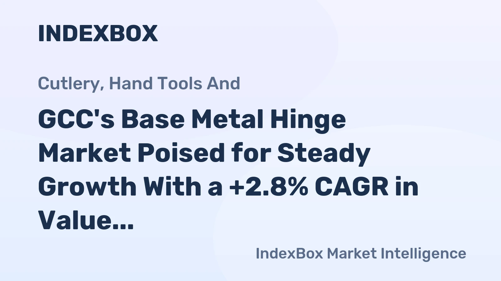 GCC's Base Metal Hinge Market Poised for Steady Growth With a +2.8% CAGR in Value
