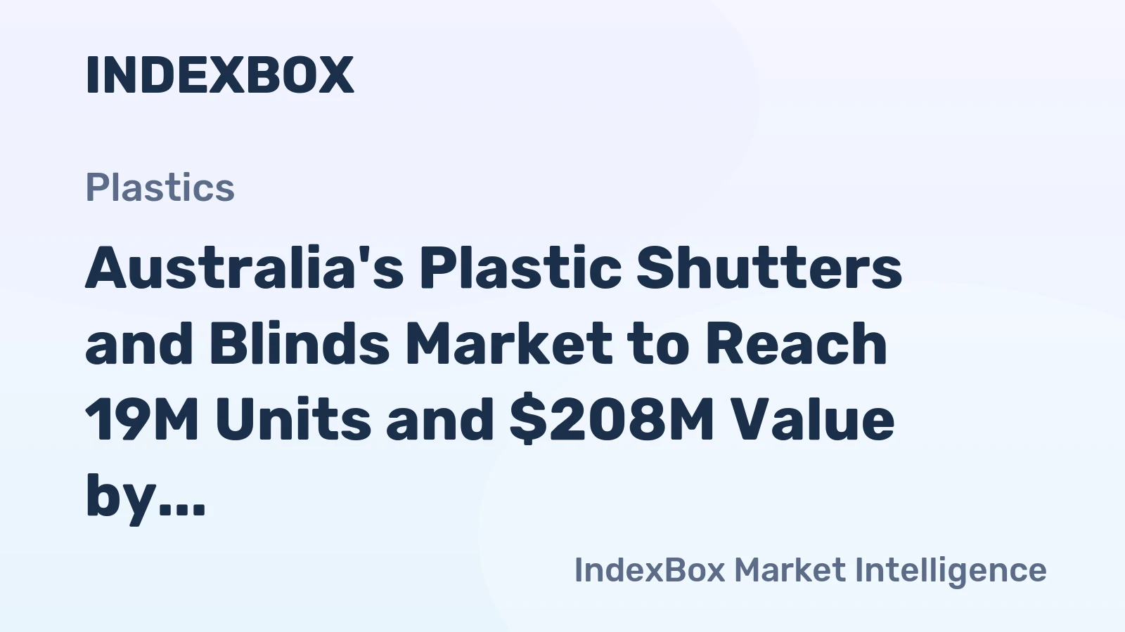 Australia's Plastic Shutters and Blinds Market to Reach 19M Units and $208M Value by 2035