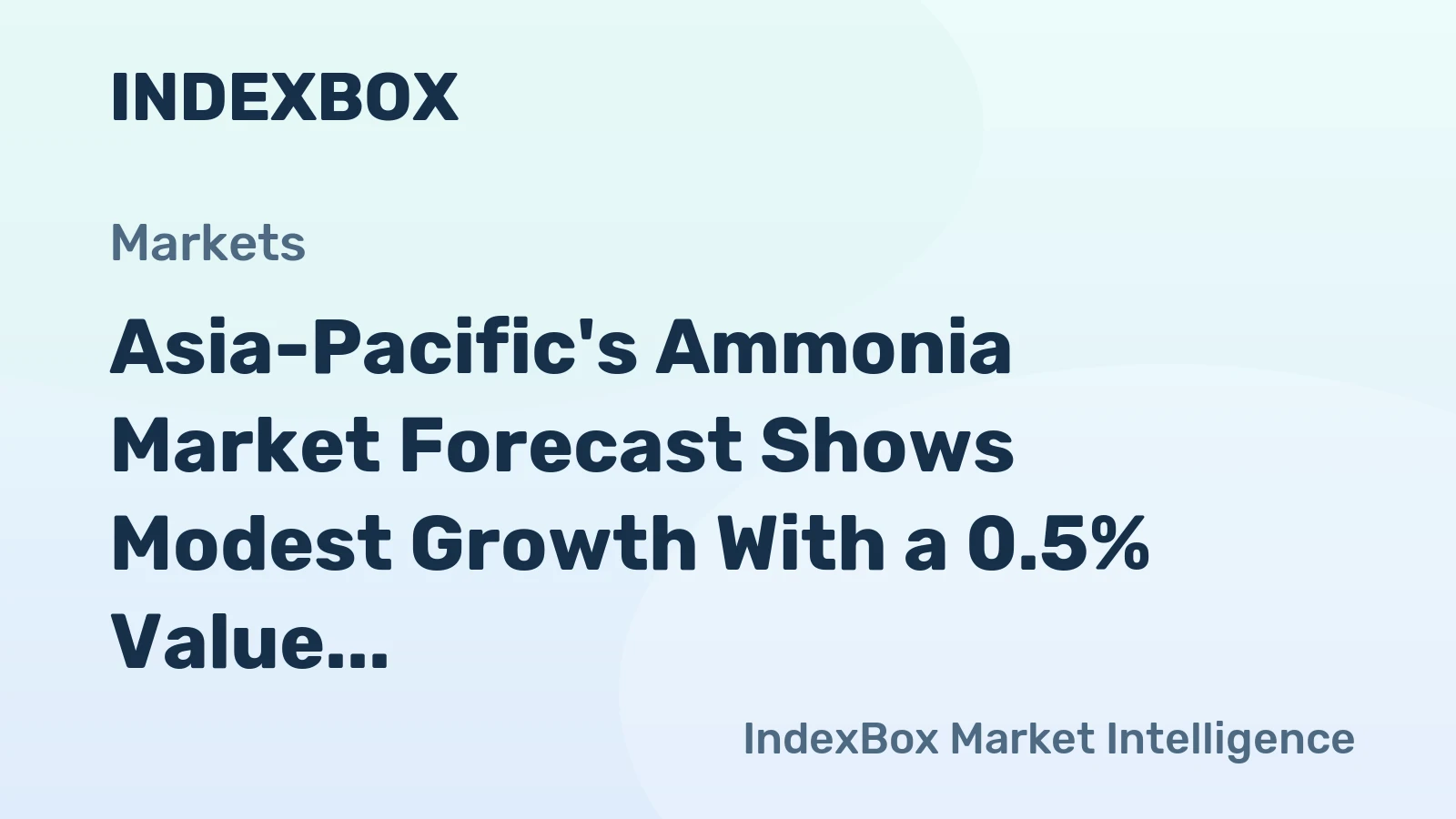Asia-Pacific's Ammonia Market Forecast Shows Modest Growth With a 0.5% Value CAGR