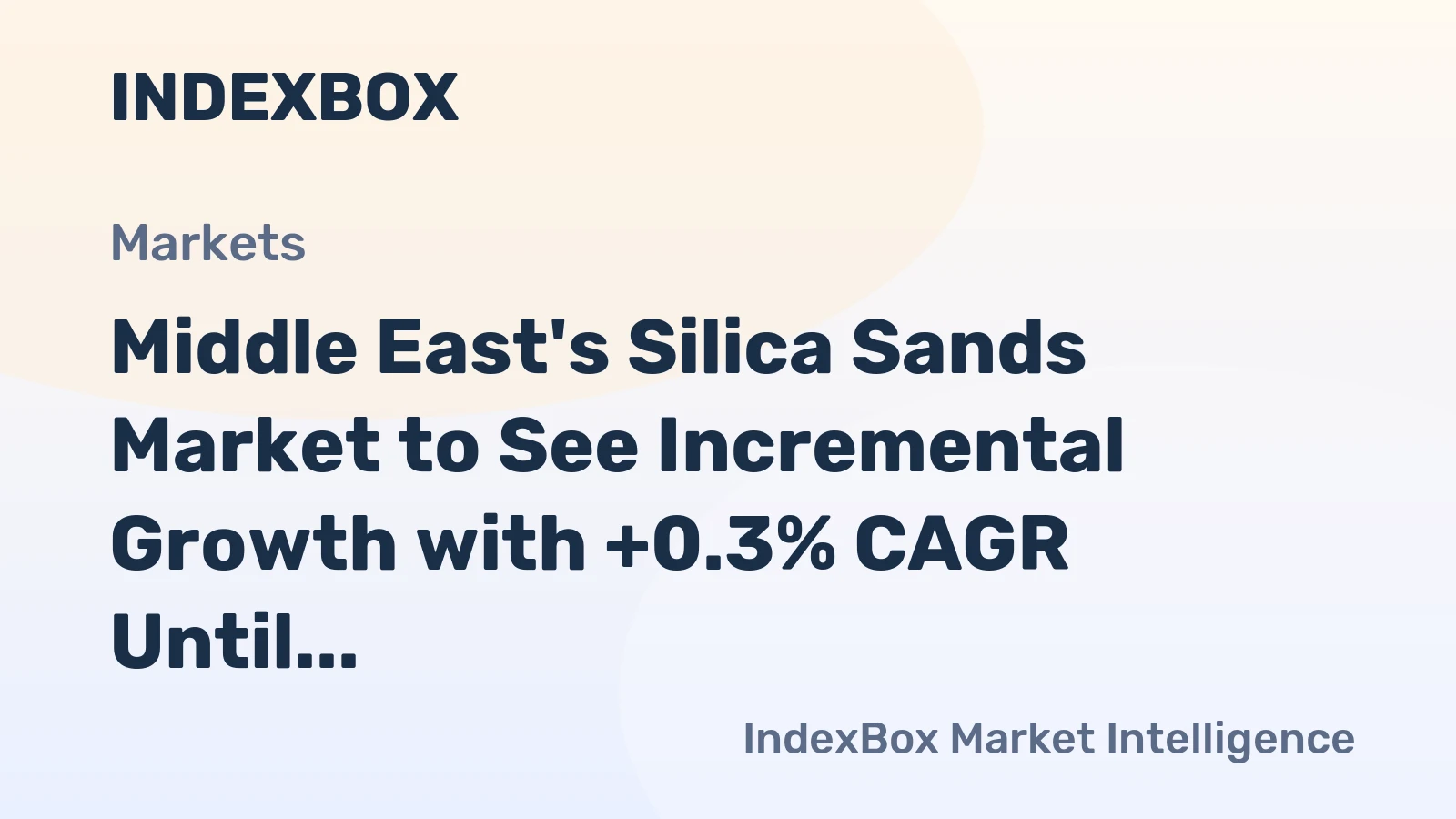 Middle East's Silica Sands Market to See Incremental Growth with +0.3% CAGR Until 2035