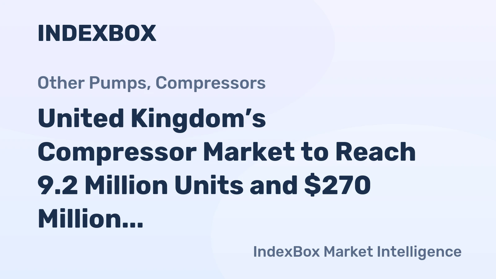 United Kingdom’s Compressor Market to Reach 9.2 Million Units and $270 Million in Value by 2035