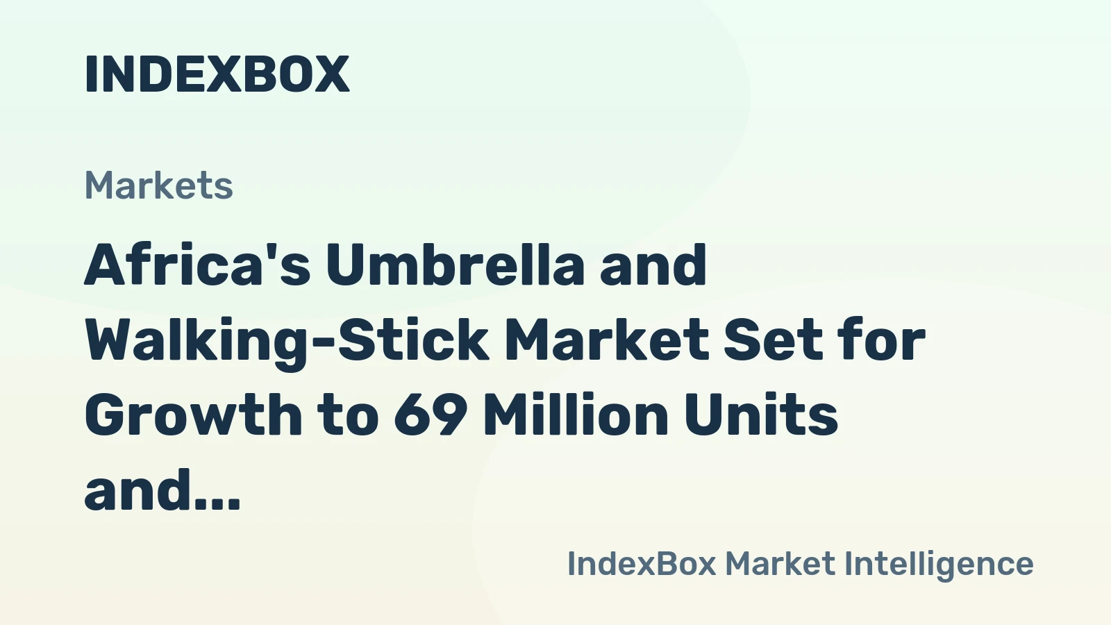 Africa's Umbrella and Walking-Stick Market Set for Growth to 69 Million Units and $280 Million in Value
