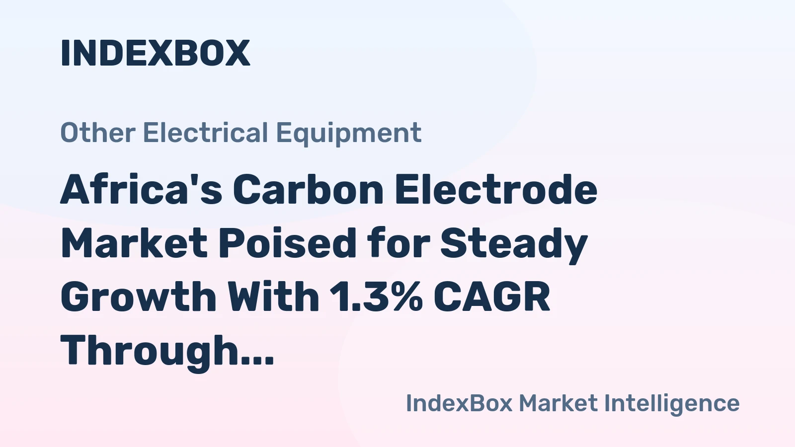 Africa's Carbon Electrode Market Poised for Steady Growth With 1.3% CAGR Through 2035